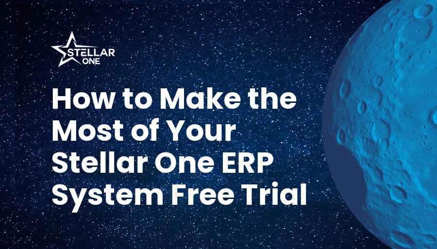 Maximize Your Stellar One ERP Free Trial | Stellar One